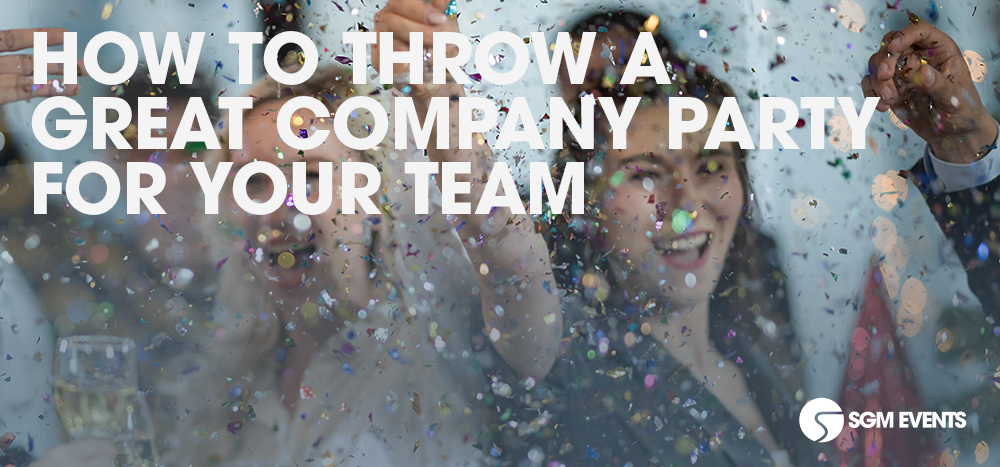 How to Throw a Great Company Party for Your Team | SGM Events