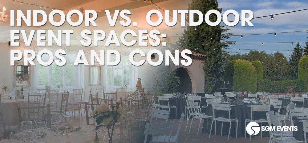 Indoor vs. Outdoor Event Spaces: Pros and Cons | SGM Events