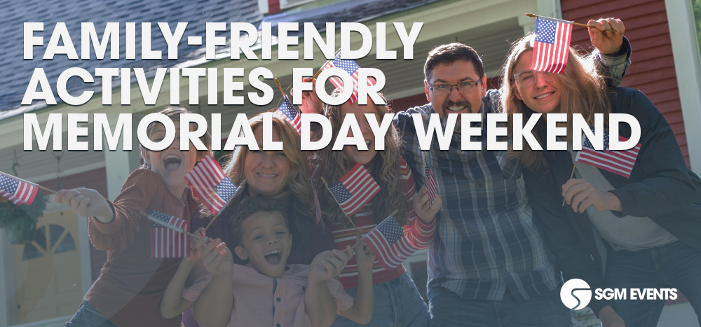 Family-Friendly Activities for Memorial Day Weekend | SGM Events