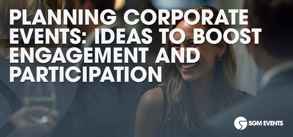 Planning Corporate Events: Ideas to Boost Engagement and Participation ...