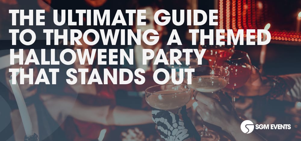 The Ultimate Guide to Throwing a Themed Halloween Party | SGM Events