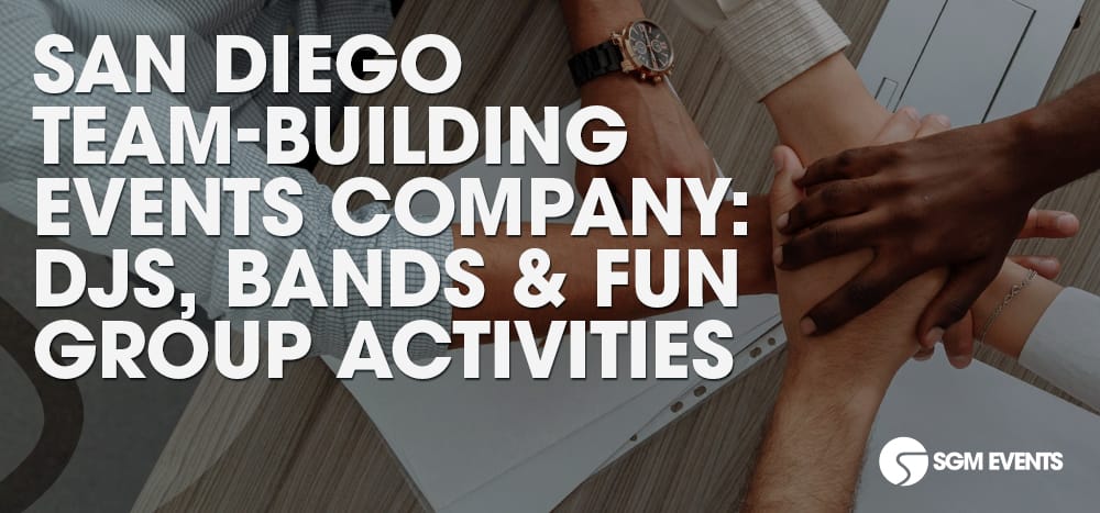 San Diego Team-Building Events: DJs, Bands & Fun Group Activities | SGM ...